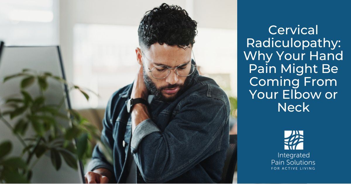 Cervical Radiculopathy: Why Your Hand Pain Might Be Coming From Your ...