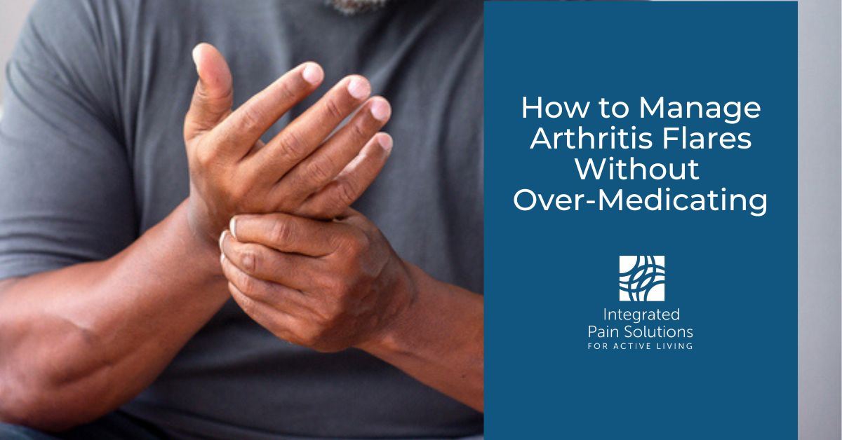 How to Manage Arthritis Flares Without Over-Medicating