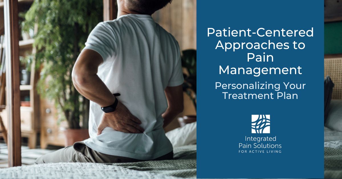 Patient-Centered Approaches to Pain Management: Personalizing Your ...